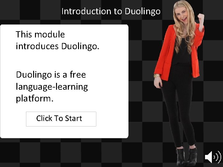 Introduction to Duolingo This module introduces Duolingo is