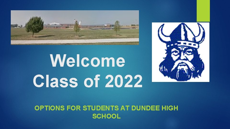 Welcome Class of 2022 OPTIONS FOR STUDENTS AT