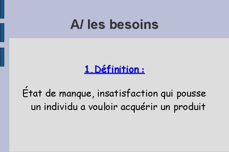 La recherche des besoins I LES BESOINS LES