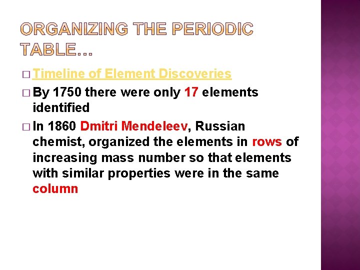 Timeline of Element Discoveries By 1750 there were