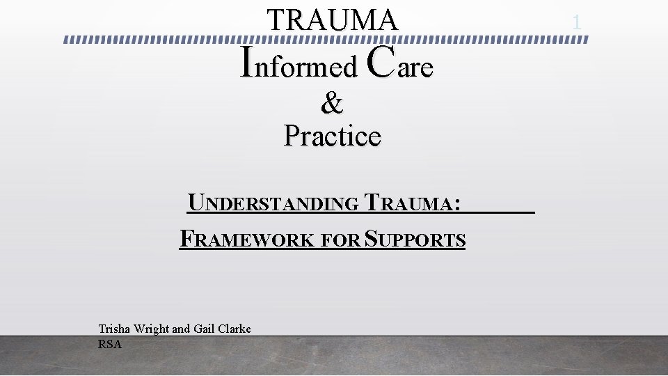 TRAUMA Informed Care Practice UNDERSTANDING TRAUMA FRAMEWORK FOR