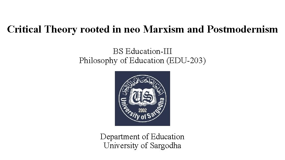 Critical Theory rooted in neo Marxism and Postmodernism