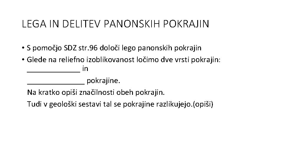 Zemljevid SLOVENIJE na prejnjem diapozitivu prikazuje delitev Obpanonske
