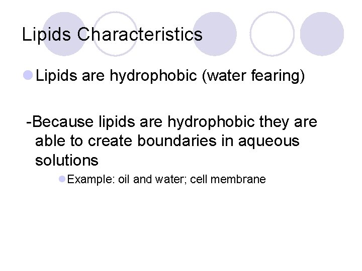 Lipids Lipids Characteristics l Lipids are hydrophobic water