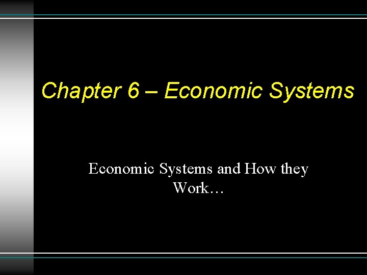 Chapter 6 Economic Systems and How they Work