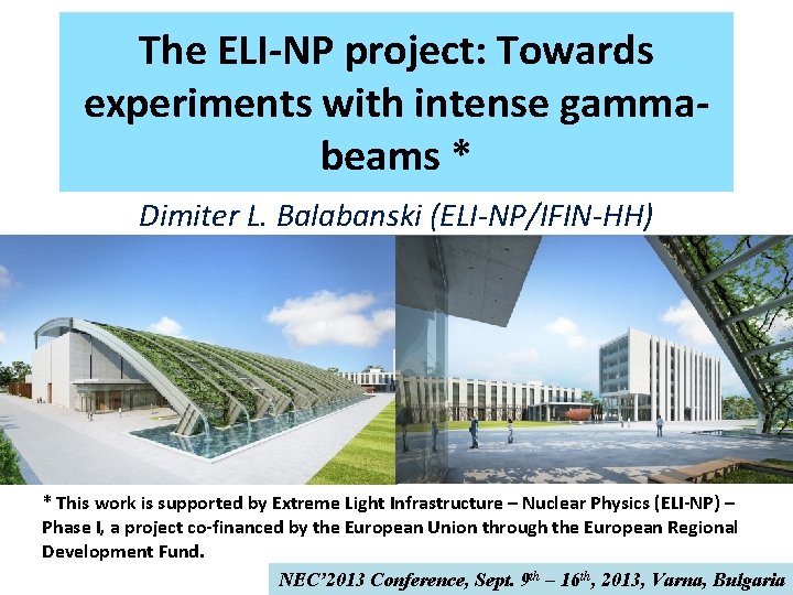 The ELINP project Towards experiments with intense gammabeams