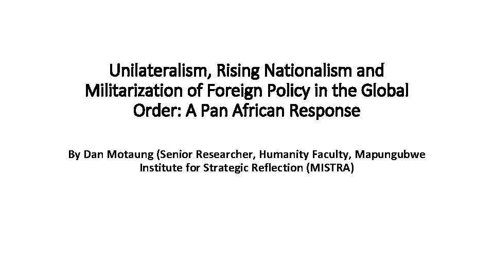 Unilateralism Rising Nationalism and Militarization of Foreign Policy