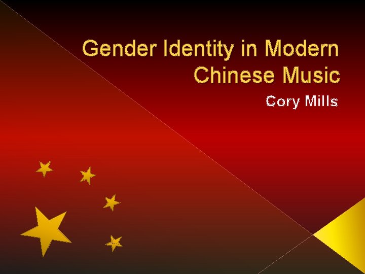 Gender Identity in Modern Chinese Music Cory Mills