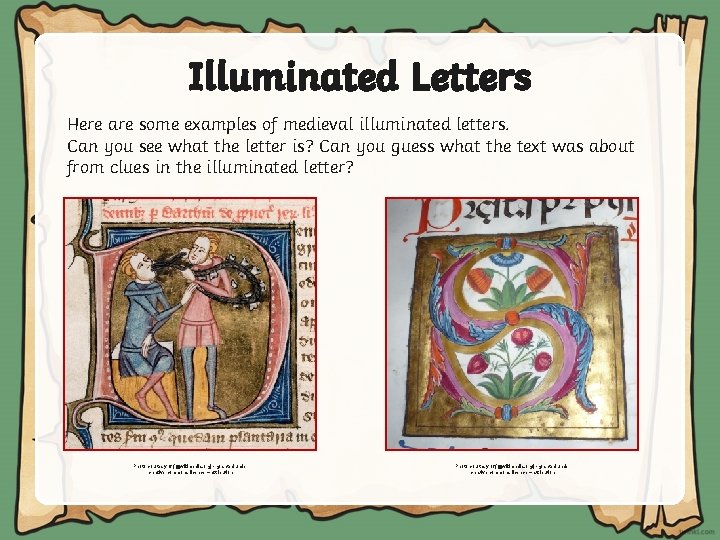 Illuminated Letters In Medieval times all books were