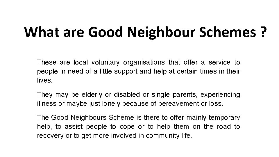 What are Good Neighbour Schemes These are local