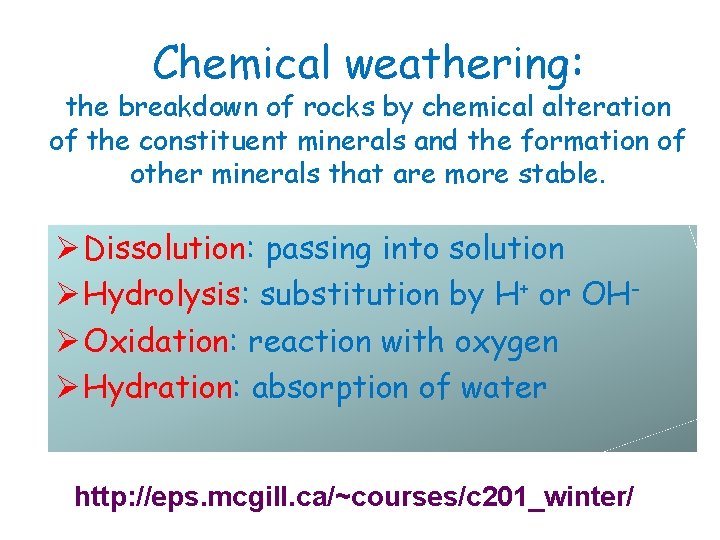 Chemical weathering the breakdown of rocks by chemical