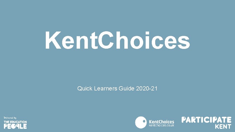 Kent Choices Quick Learners Guide 2020 21 Its