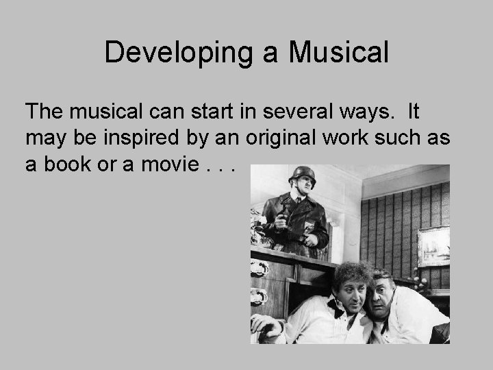 Developing a Musical The musical can start in