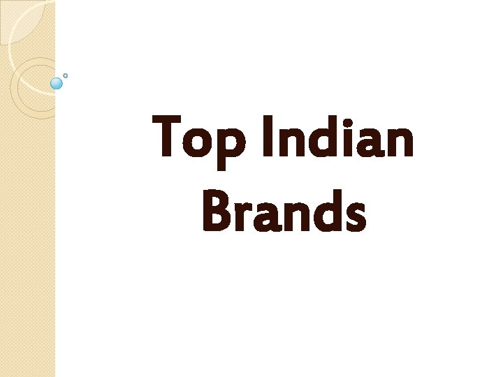 INFORMATION OF THE WEEK Top Indian Brands Campaign