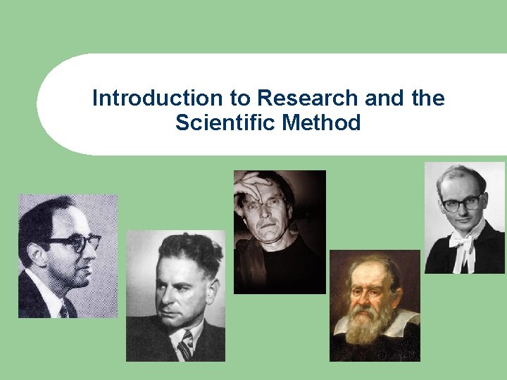 Introduction to Research and the Scientific Method What