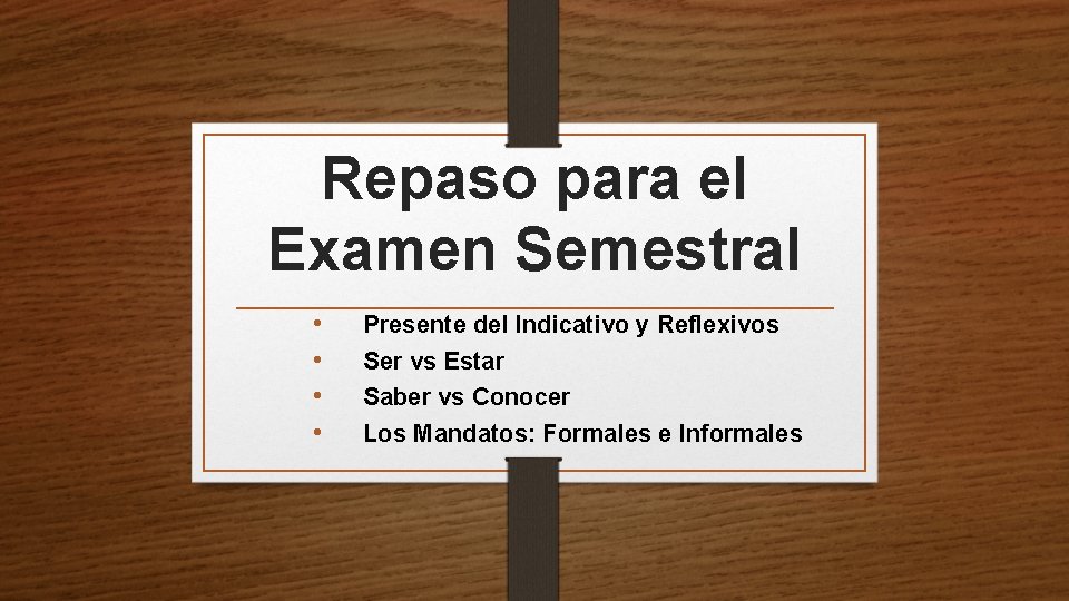 Repaso para el Examen Semestral Presente del Indicativo