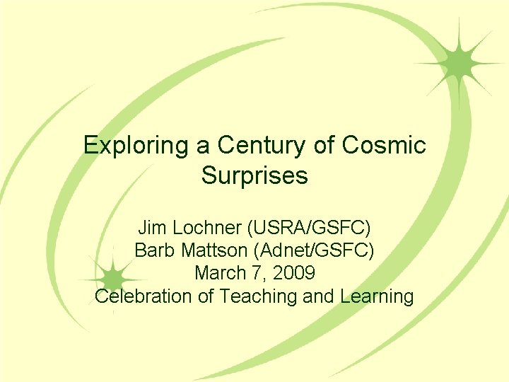 Exploring a Century of Cosmic Surprises Jim Lochner