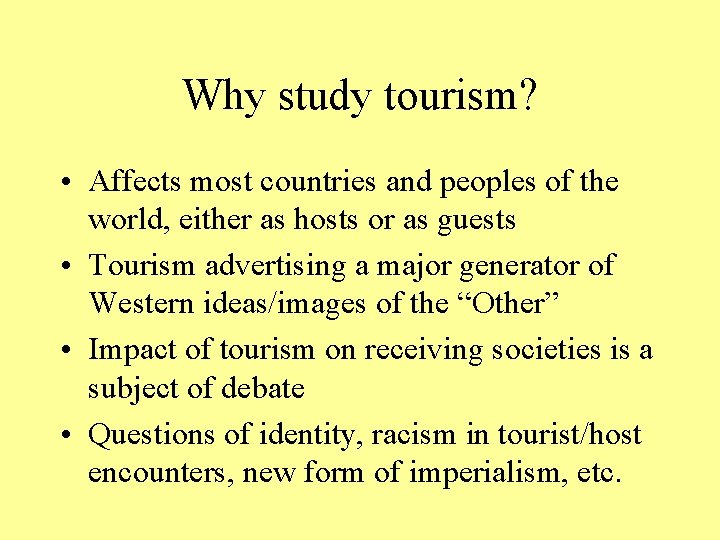Outline Why study tourism Scope of tourism History