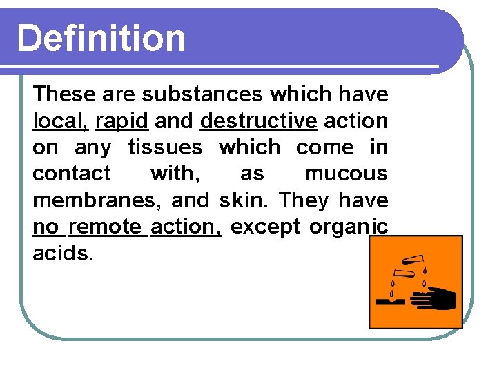 Corrosive poisoning Definition These are substances which have