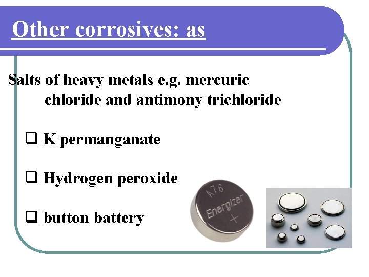 Corrosive poisoning Definition These are substances which have