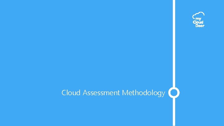 CLOUD ASSESSMENT my Cloud Door Your preferred Cloud