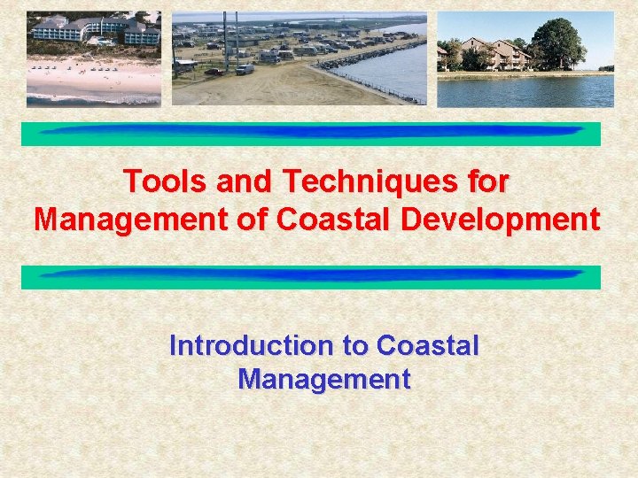 Tools and Techniques for Management of Coastal Development