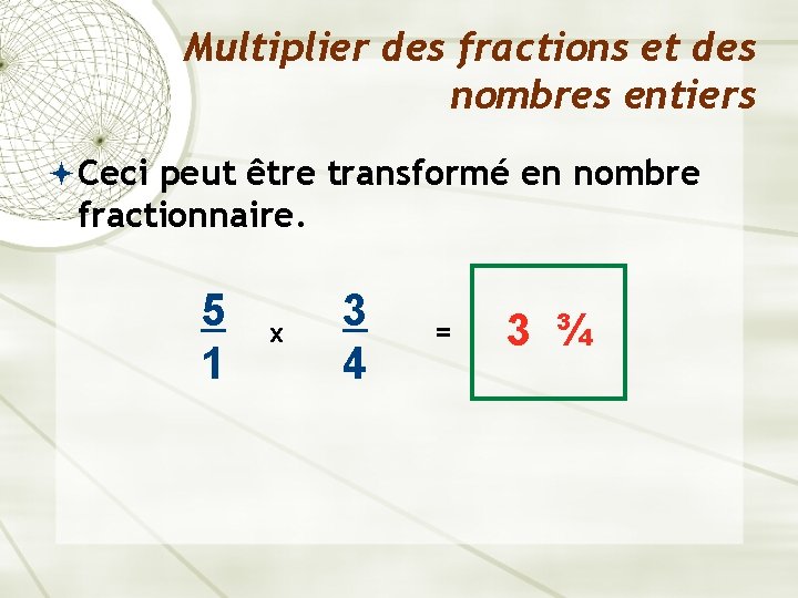 Fractions Multiplier des fractions par des nombres entiers
