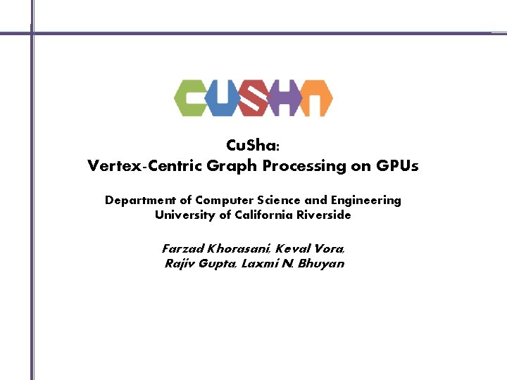 Cu Sha VertexCentric Graph Processing on GPUs Department