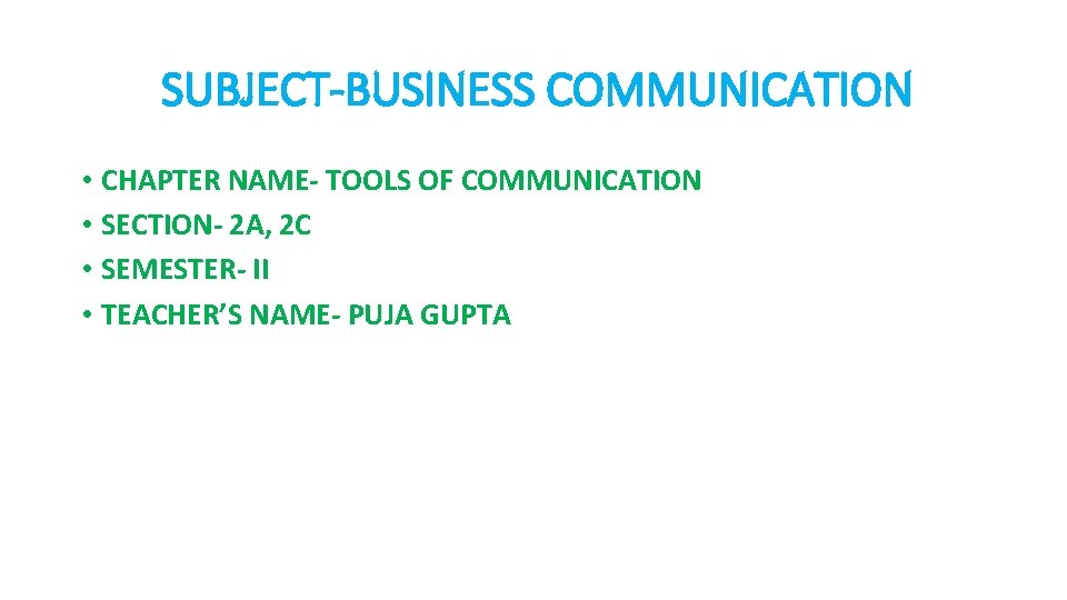 SUBJECTBUSINESS COMMUNICATION CHAPTER NAME TOOLS OF COMMUNICATION SECTION