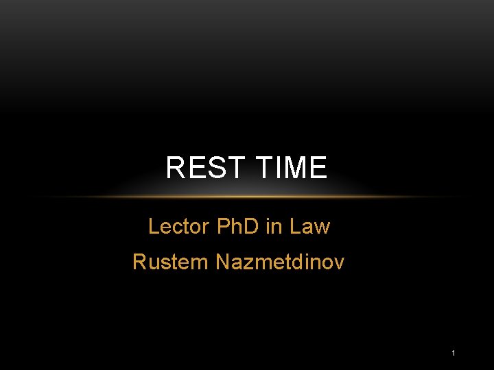 REST TIME Lector Ph D in Law Rustem