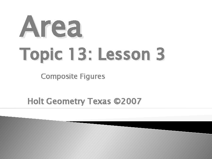 Area Topic 13 Lesson 3 Composite Figures Holt