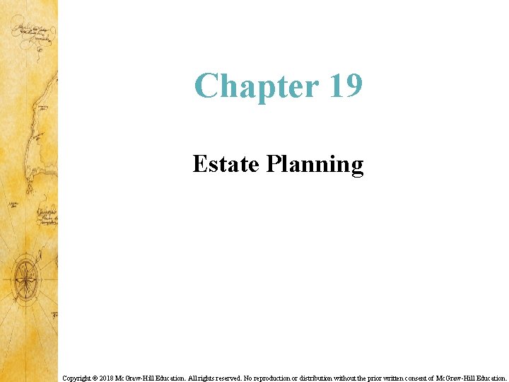 Chapter 19 Estate Planning Copyright 2018 Mc GrawHill