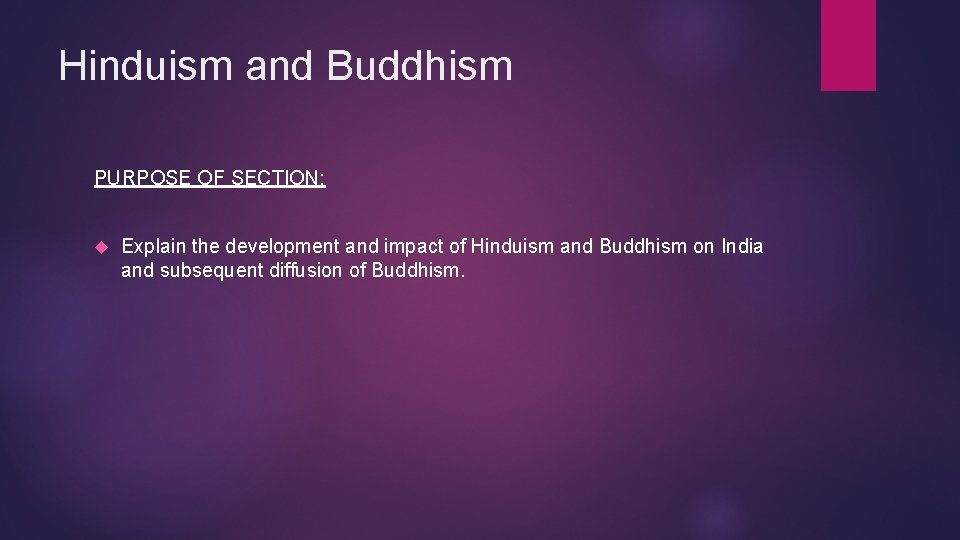 Hinduism and Buddhism PURPOSE OF SECTION Explain the