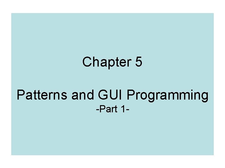 Chapter 5 Patterns and GUI Programming Part 1