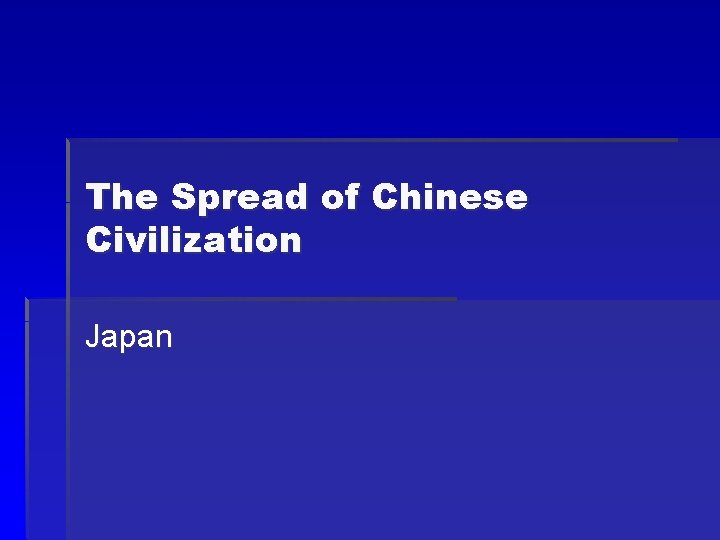 The Spread of Chinese Civilization Japan Japan The