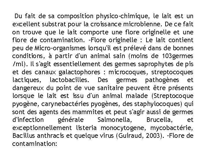 Du fait de sa composition physicochimique le lait