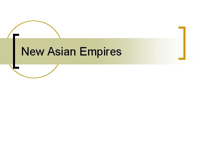 New Asian Empires Soooooo n n Why Look