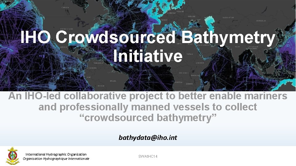 IHO Crowdsourced Bathymetry Initiative An IHOled collaborative project