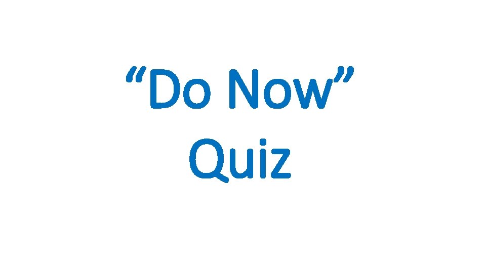 Do Now Quiz 1 What does the term