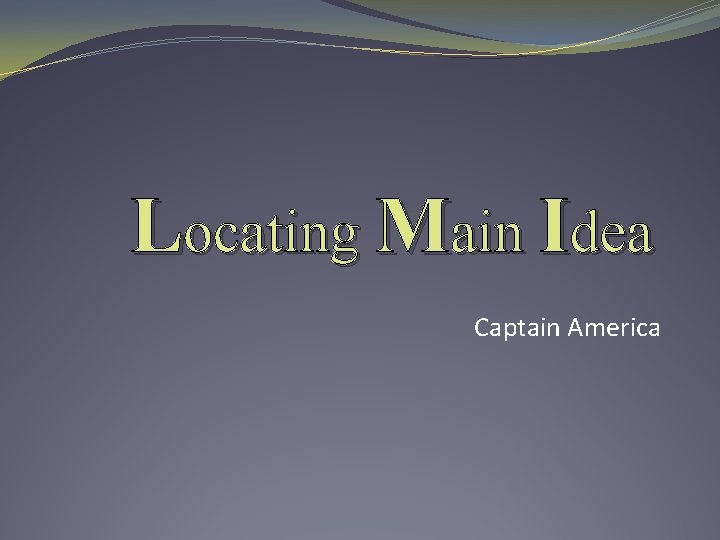 Locating Main Idea Captain America Text 1 Rice