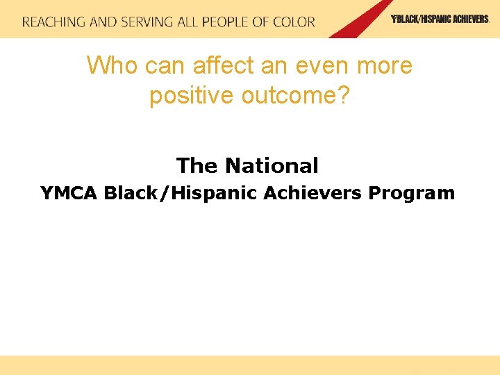 National YMCA BlackHispanic Achievers Program Reaching and Serving