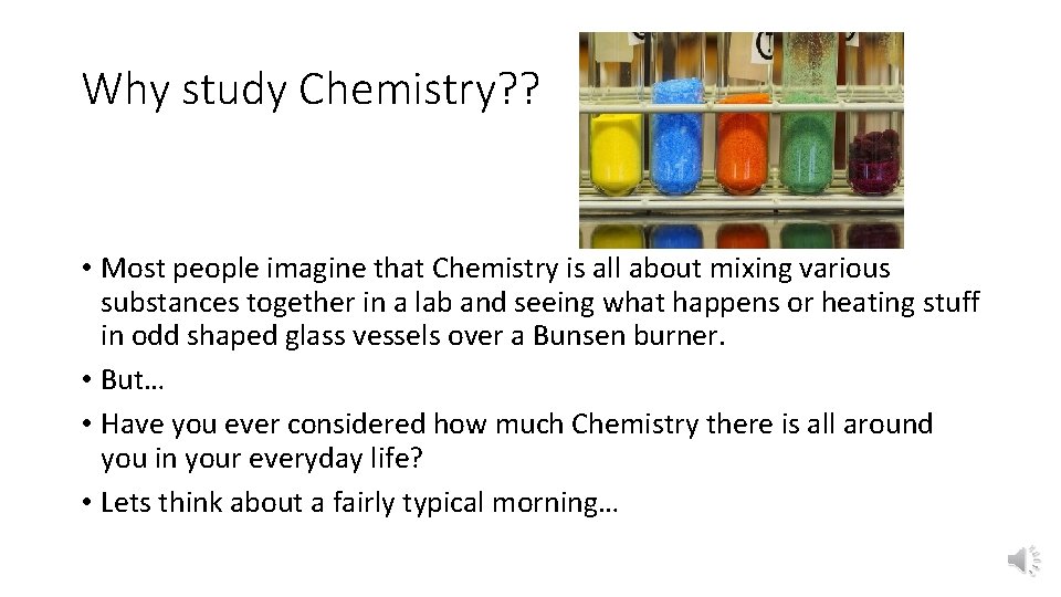 Why study Chemistry Most people imagine that Chemistry