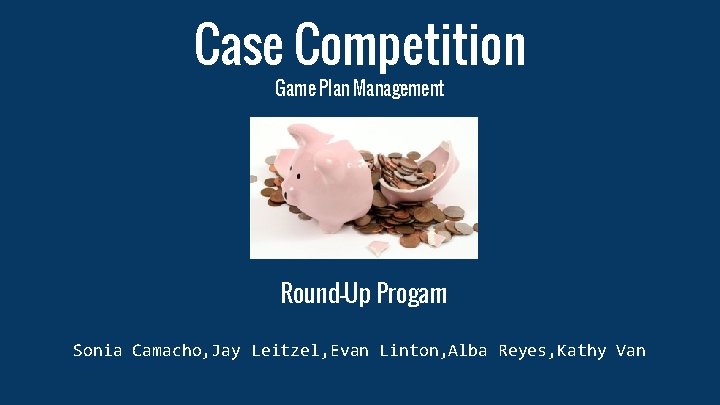 Case Competition Game Plan Management RoundUp Progam Sonia