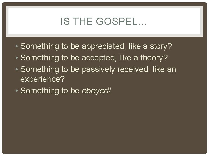THE GOSPEL Greek euangelion Means the good news
