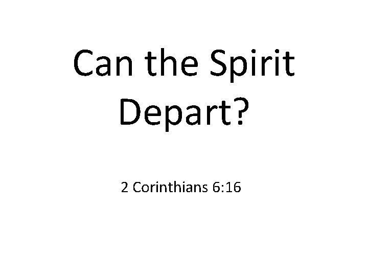 Can the Spirit Depart 2 Corinthians 6 16