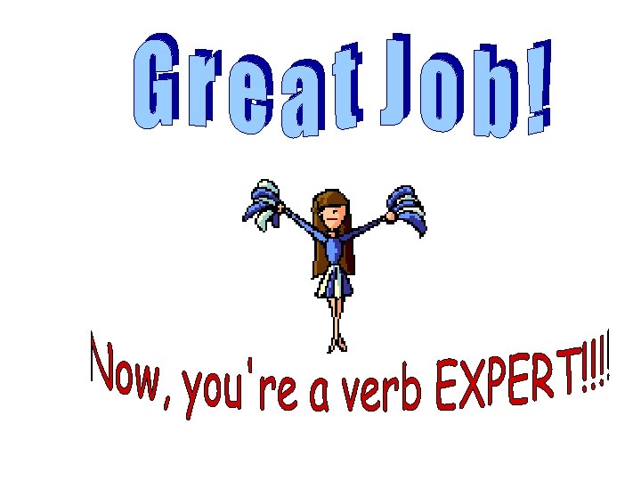 Its what you do USUALLY ran Action Verbs