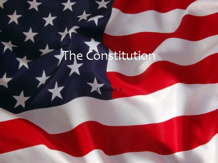 The Constitution Chapter 3 Section 1 The Six
