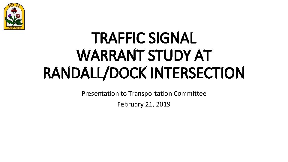 TRAFFIC SIGNAL WARRANT STUDY AT RANDALLDOCK INTERSECTION Presentation