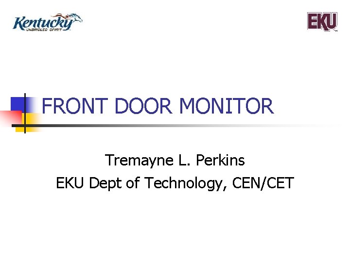 FRONT DOOR MONITOR Tremayne L Perkins EKU Dept