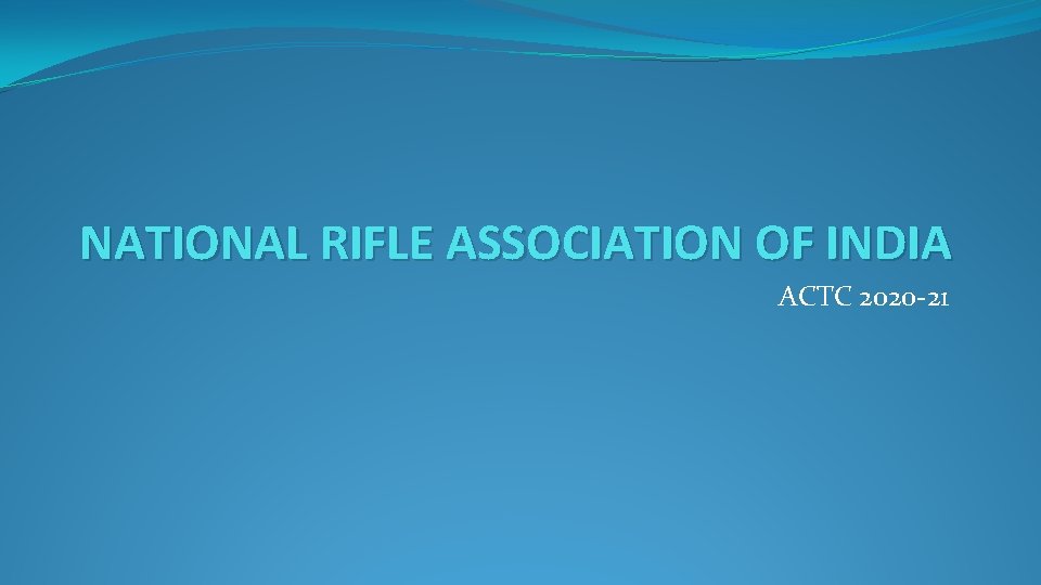 NATIONAL RIFLE ASSOCIATION OF INDIA ACTC 2020 21